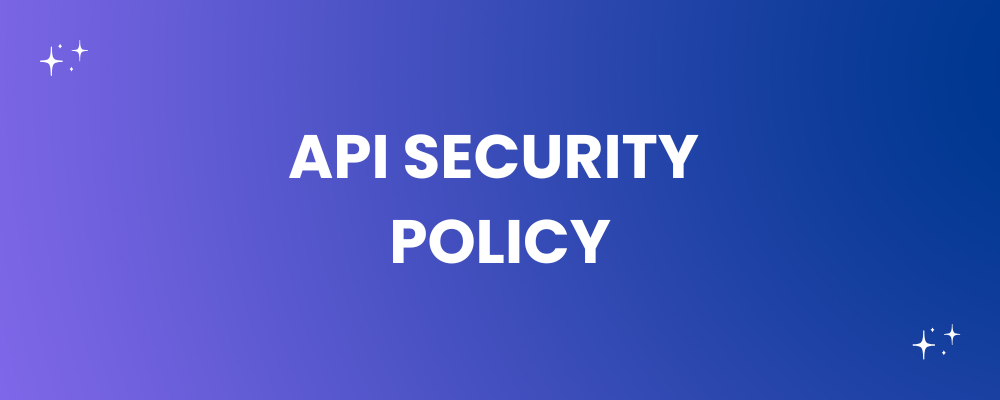 API Security Policy Is Cornerstone Of Modern Cyber Defense